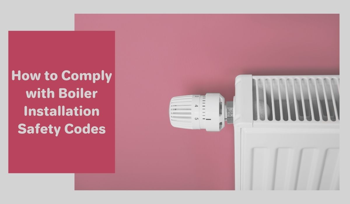 How to Comply with Boiler Fitting Safety Regulations